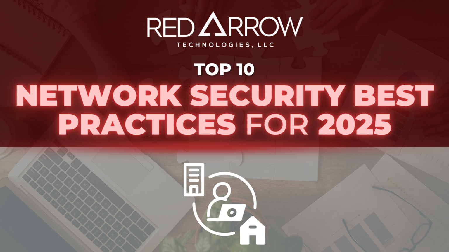 Top 10 Network Security Best Practices for 2025 | Red Arrow